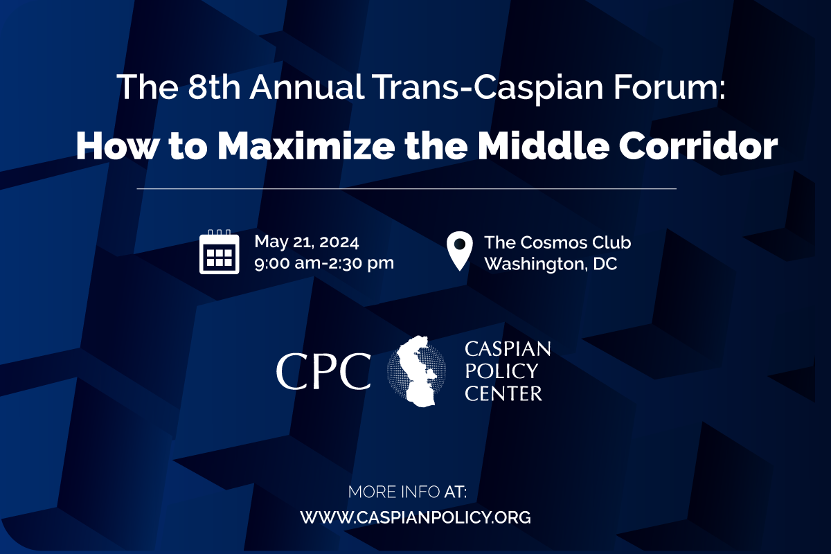 CPC | Events - The 8th Annual Trans-Caspian Forum: How to Maximize the ...